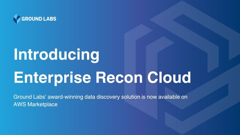 Introducing Enterprise Recon Cloud | Ground Labs