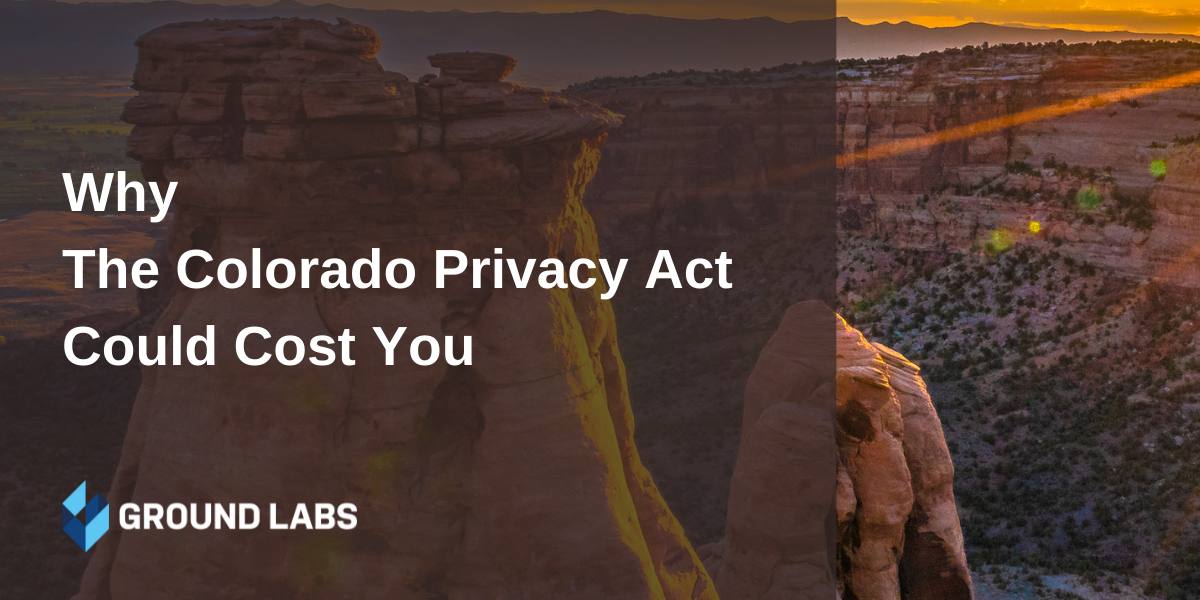 Why The Colorado Privacy Act Could Cost You | Ground Labs